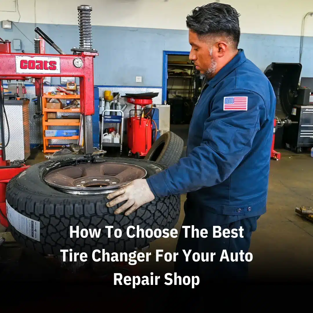 How To Choose The Best Tire Changer For Your Auto Repair Shop