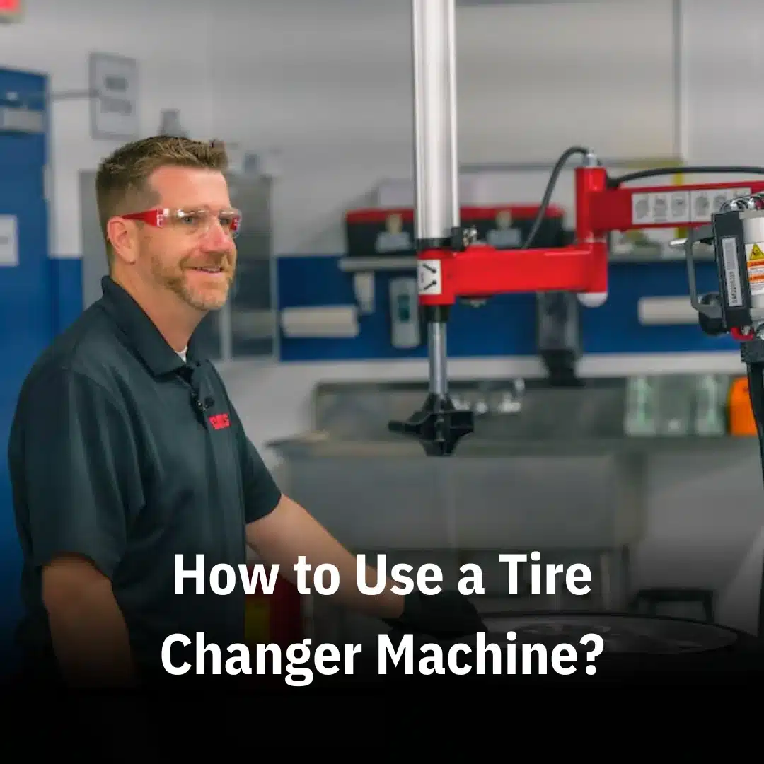 How To Use a Tire Changing Machine?